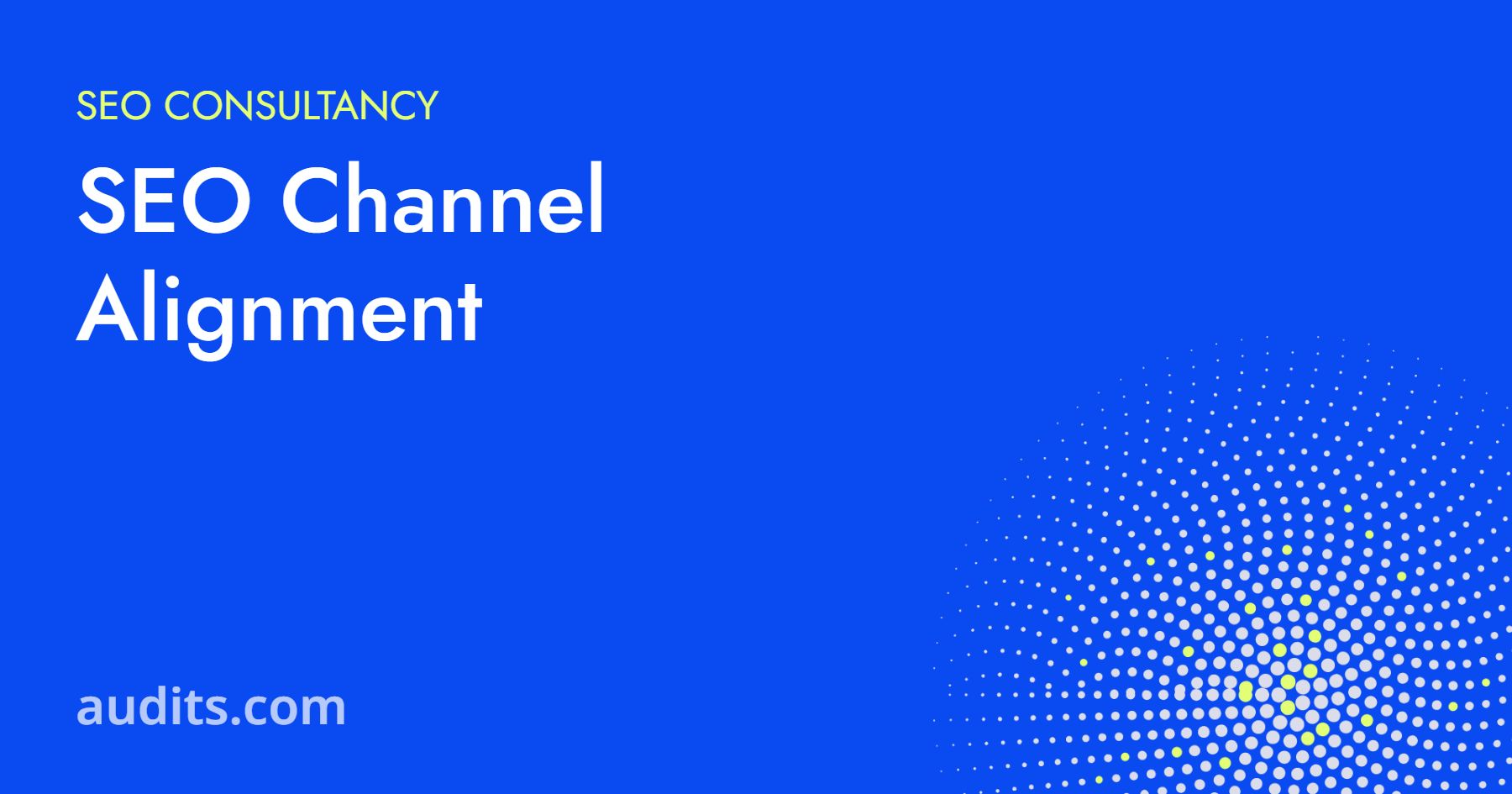 SEO Channel Alignment Audits - Audits.com