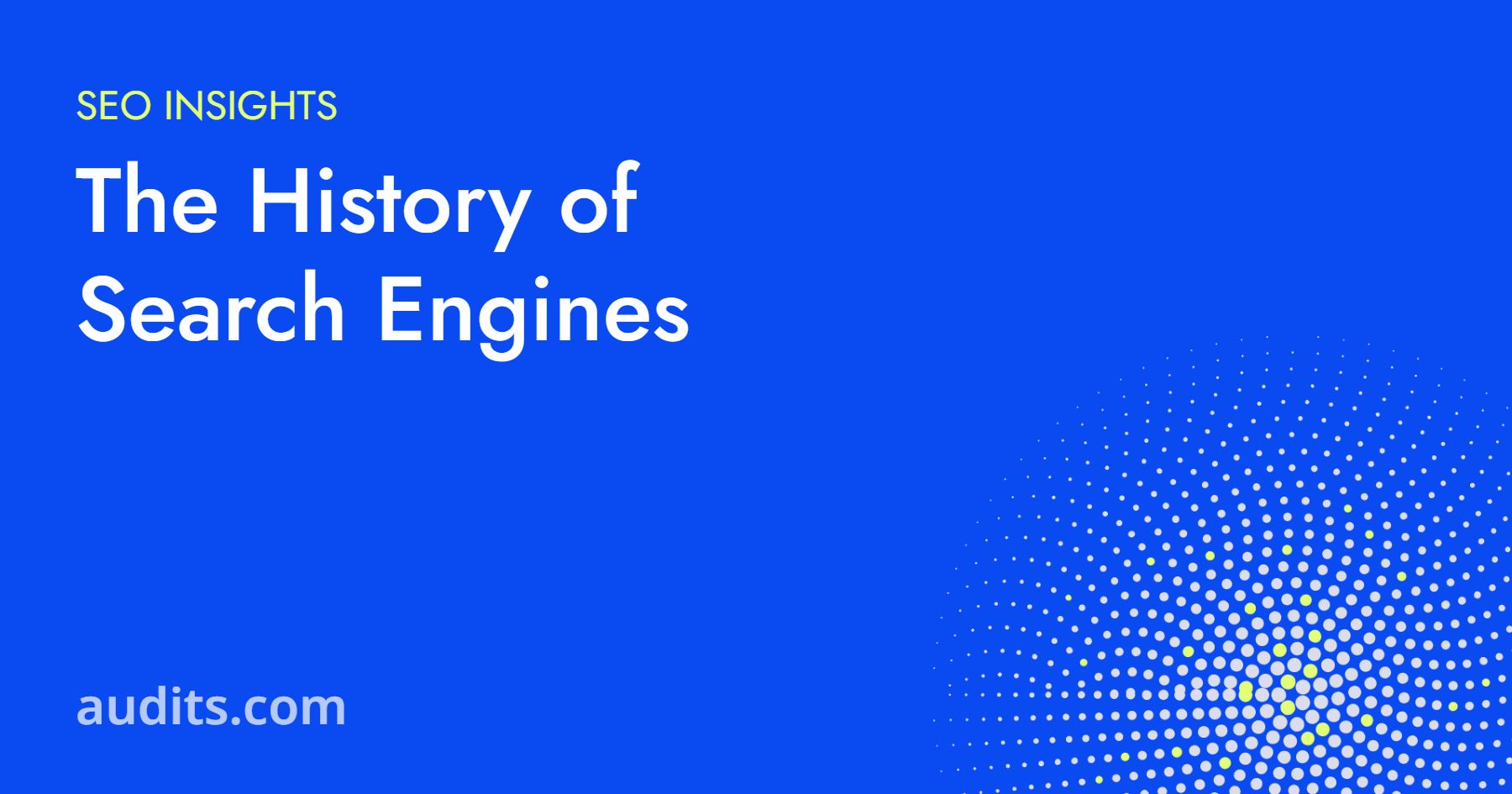The History of Search Engines - Audits.com